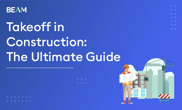 Takeoff in Construction: The Ultimate Guide | Beam AI
